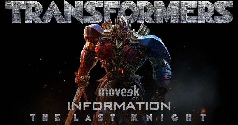 Những điều bạn cần biết về Transformers: The Last Knight